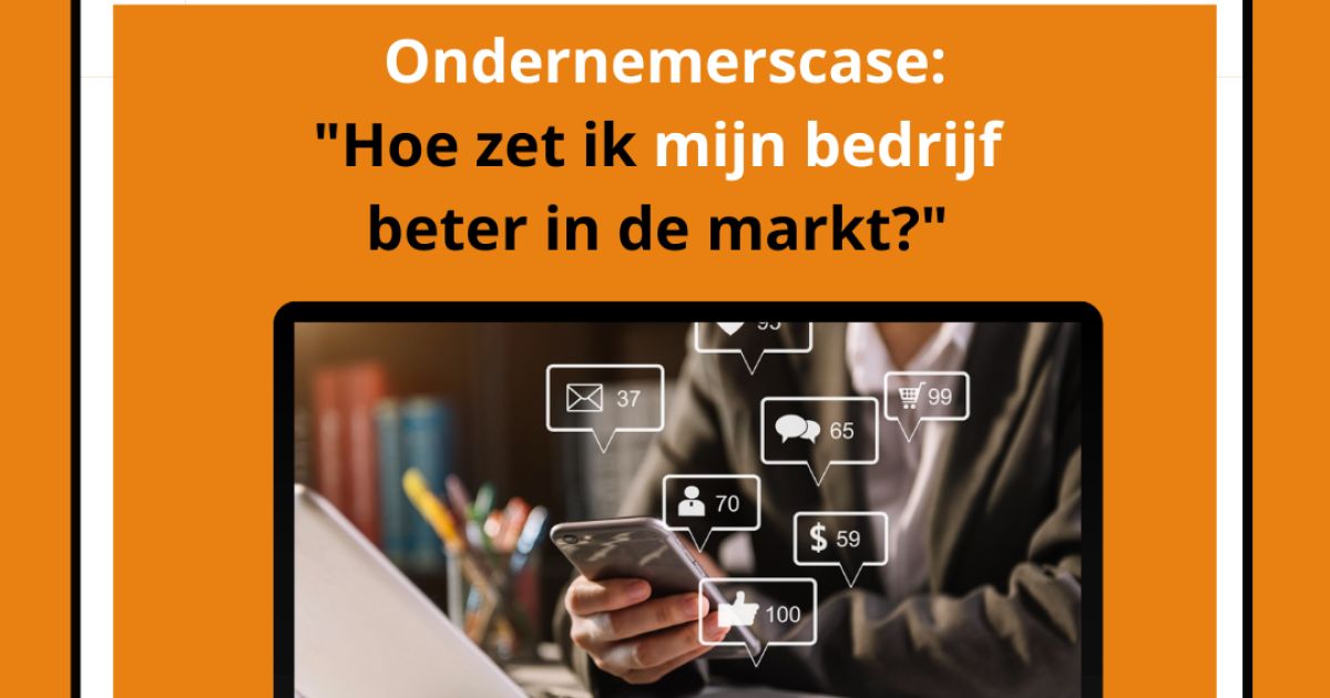 Hoe zet ik mijn bedrijf beter in de markt? Ondernemerscase met Stephan ...
